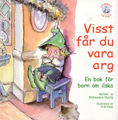 Visst får du vara arg : en bok för barn om ilska - Michaelene Mundy