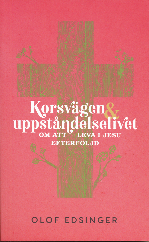Korsvägen & uppståndelselivet : om att leva i jesu efterföljd - Olof ...