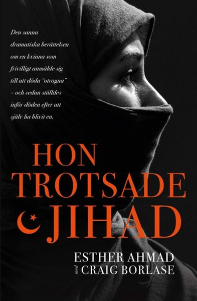Hon trotsade jihad - Esther Ahmad, Craig Borlase